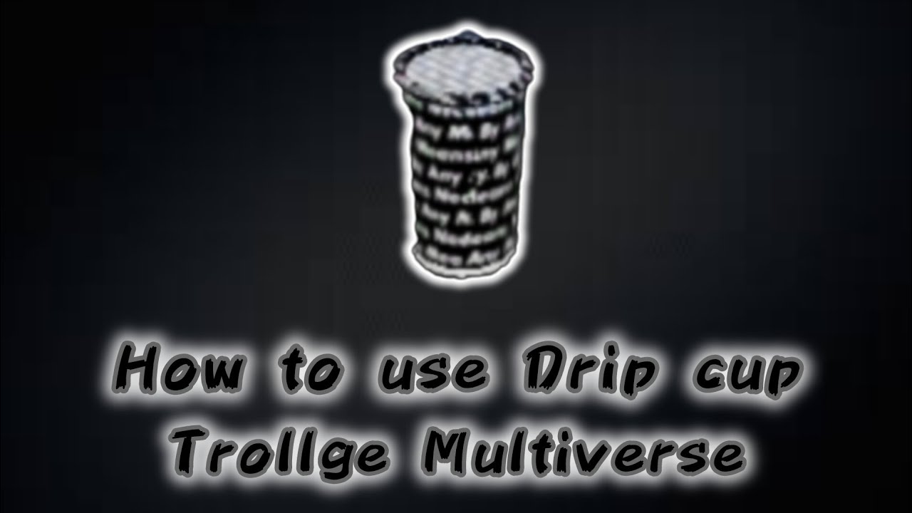 how to use drip cup + meme cup | Trollge Multiverse - YouTube