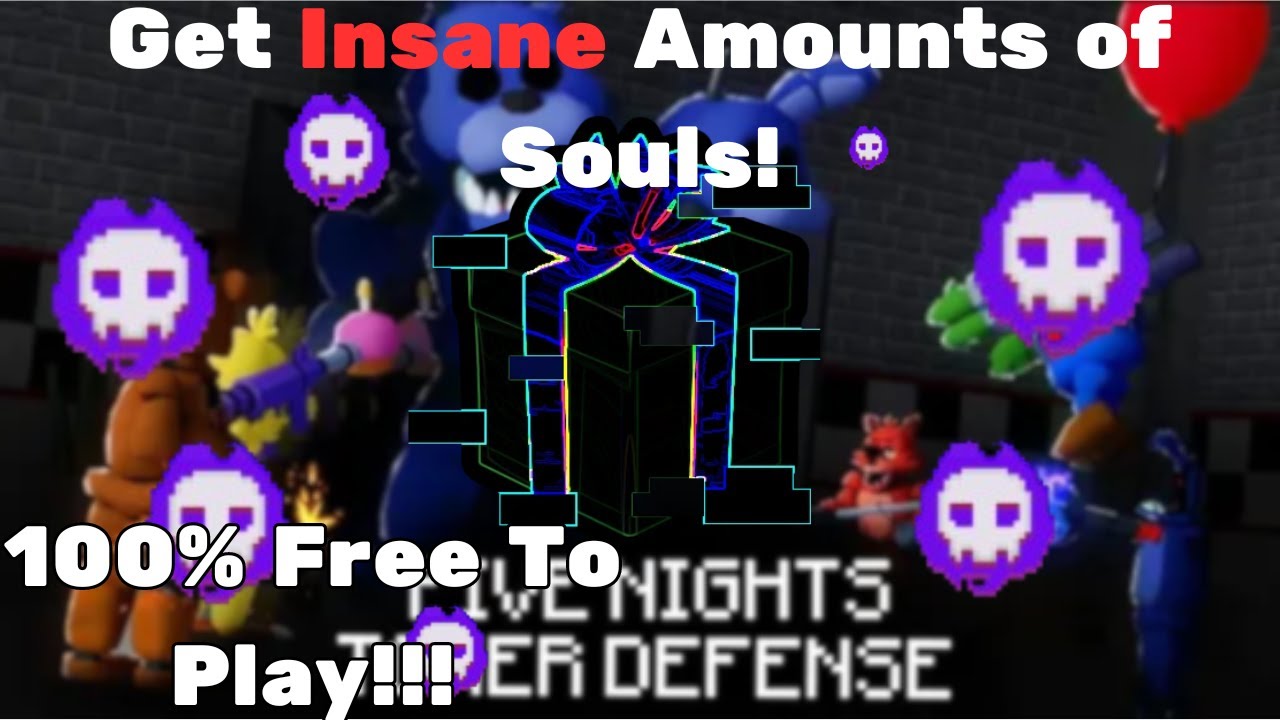 How To Get Lots Of Souls For FREE!! | Five Nights Tower Defense - YouTube