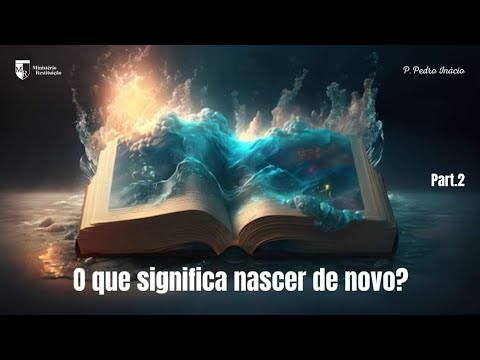 O Que Significa Nascer de Novo? Part.2 ( Editado ) - YouTube
