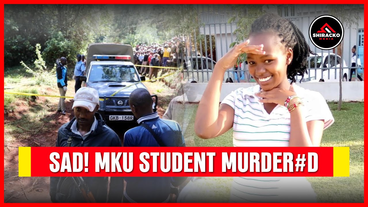 Breaking! MKU Student Faith Musembi Brutaly Murder*d IN Thika, Family ...