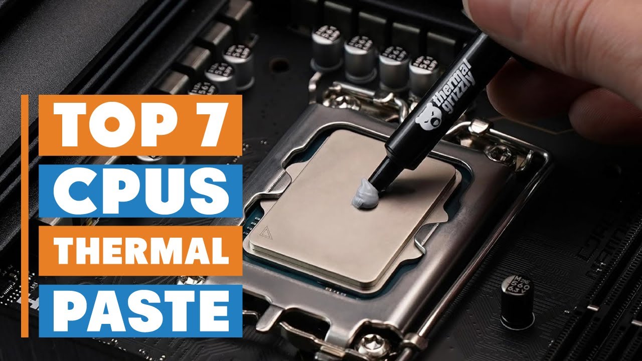 Top 7 Best Thermal Paste for CPUs in 2025 – Maximize Cooling ...