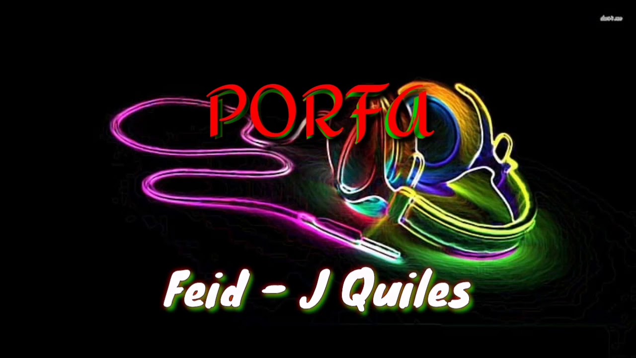 Feid & Justin Quiles - PORFA (Lyrics/ Letra) - YouTube