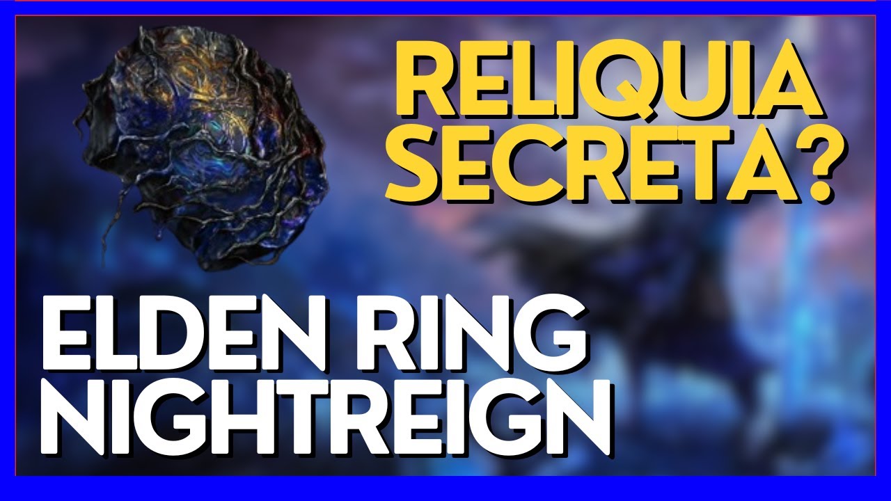 COMO PEGAR A RELIQUIA SECRETA EM NIGHTREIGN! - YouTube