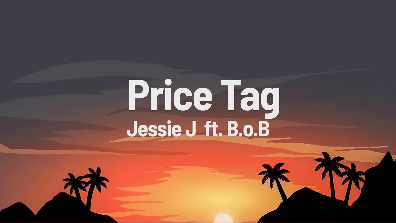 Jessie J - Price Tag(Lyrics) ft. B.o.B - YouTube