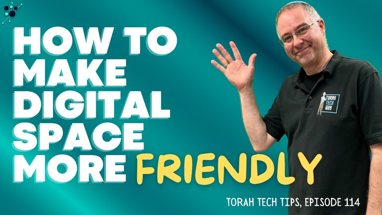 How to Make Digital Space More Friendly (Torah Tech Tips Ep. 114) - YouTube