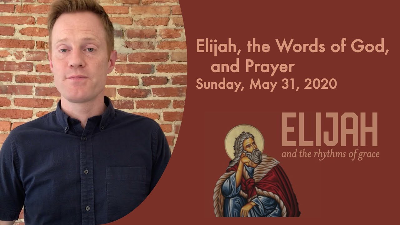 Elijah, the Words of God, and Prayer - Sunday Service May 31, 2020 ...
