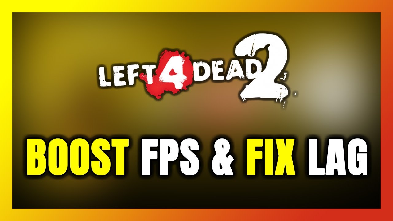 How to BOOST FPS and FIX LAG in Left 4 Dead 2! Optimization Guide - YouTube
