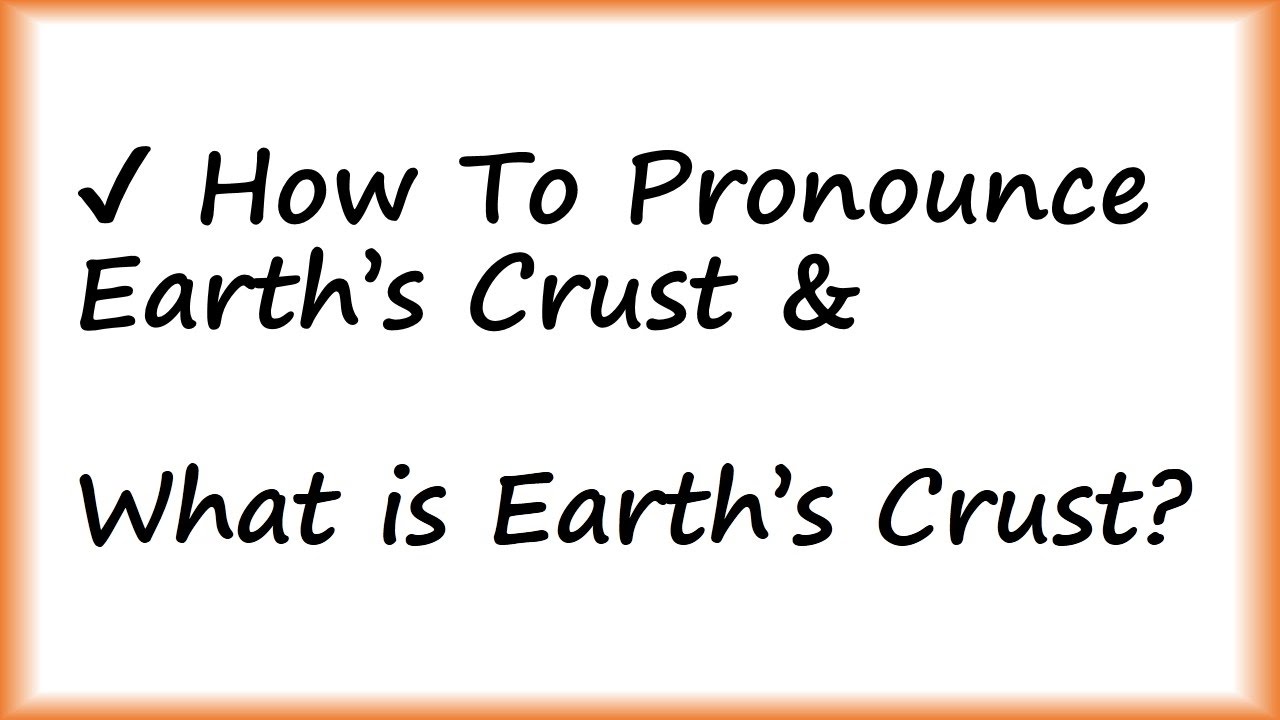 ️ How to Pronounce Earth's Crust and What is Earth's Crust? By Video ...