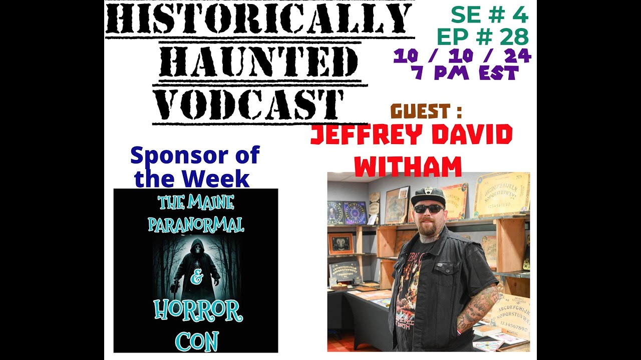 HISTORICALLY HAUNTED VODCAST - SE # 4 / EP # 28 ~ JEFFERY DAVID WITHAM ...