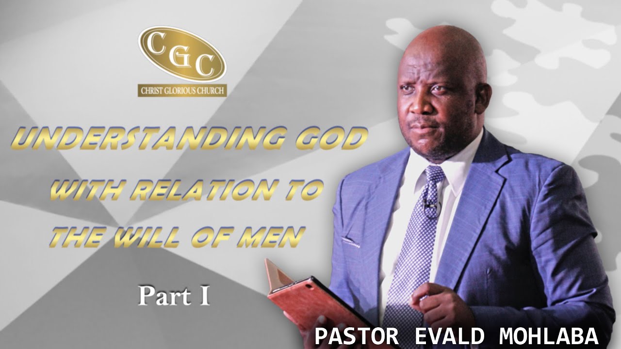 Understanding God with Relation to the Will of Men - Part 1 | Pastor ...