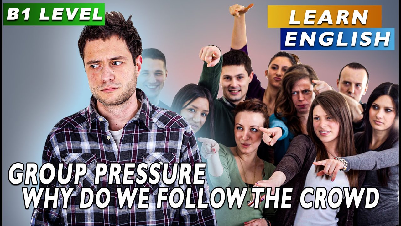 Group Pressure. Why do we follow the crowd? English B1 level - YouTube