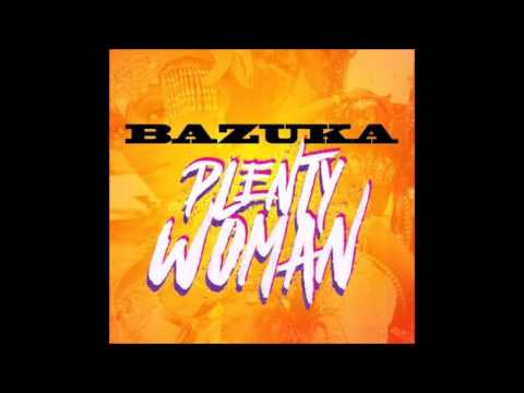 Bazuka - Plenty Woman [Shaft Vibes Entertainment] [June 2016]
