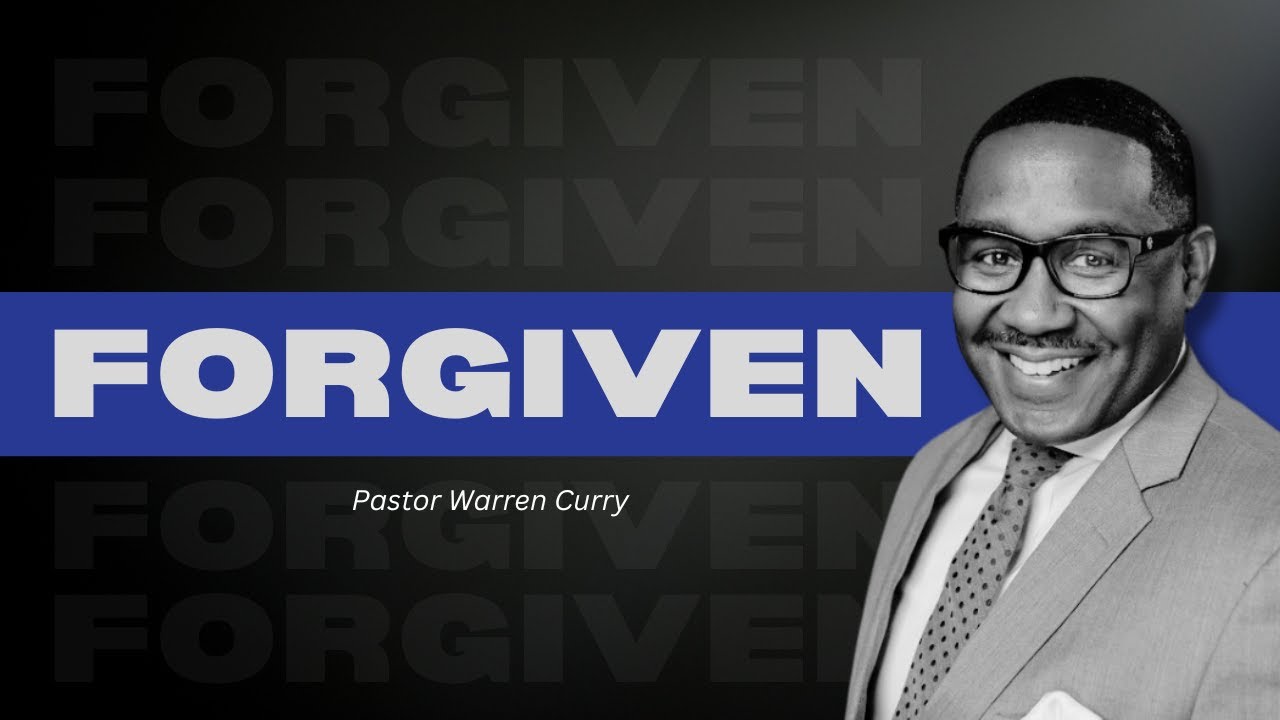 Sermon: Forgiven | Speaker: Apostle Warren Curry | Sunday, March 31st ...