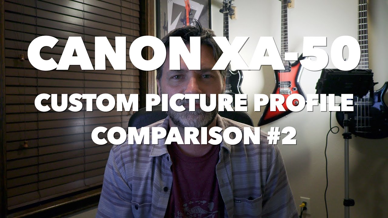 Canon XA-50 | Custom Picture Profile Comparison #2 - YouTube