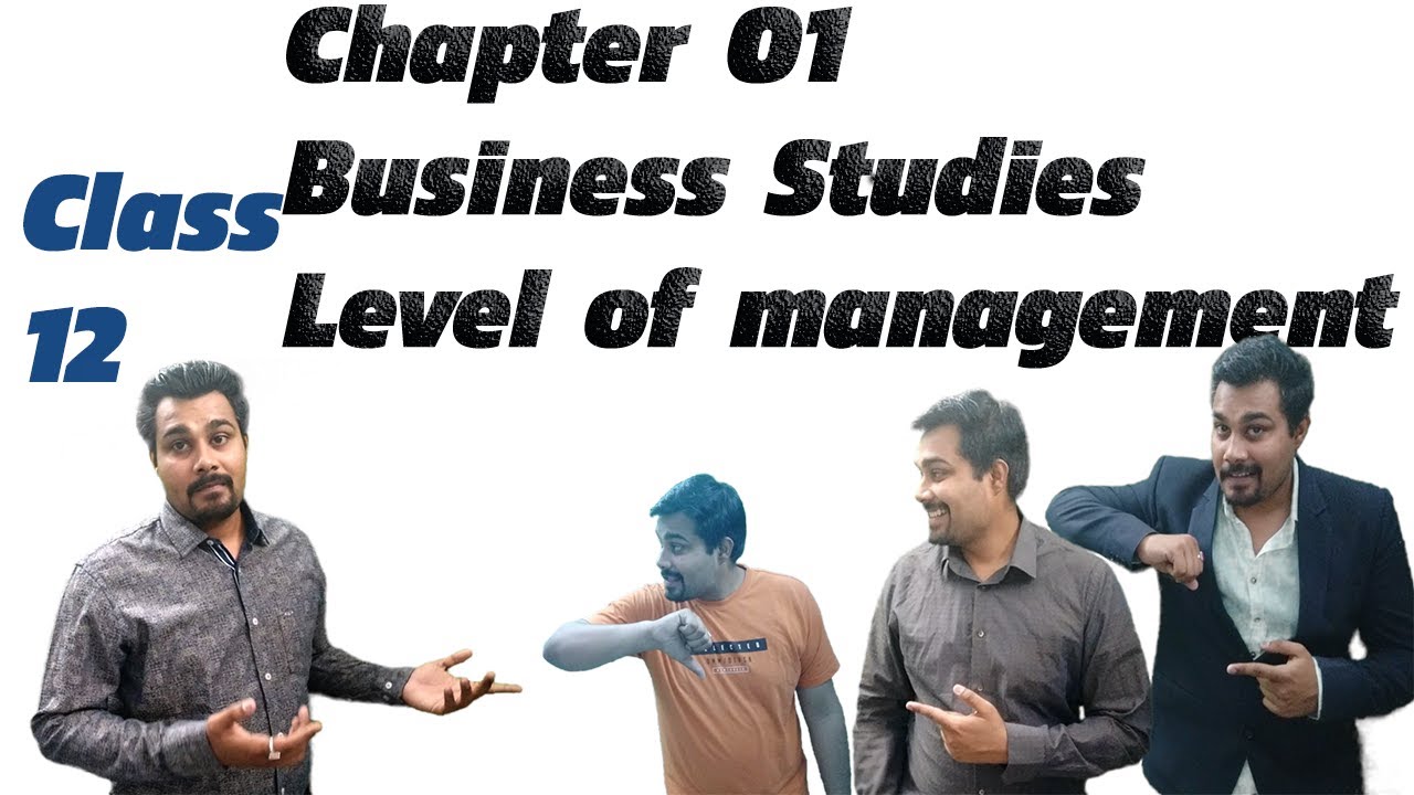 Level of Management with Case Studies Chapter 01/04 class 12 Business ...