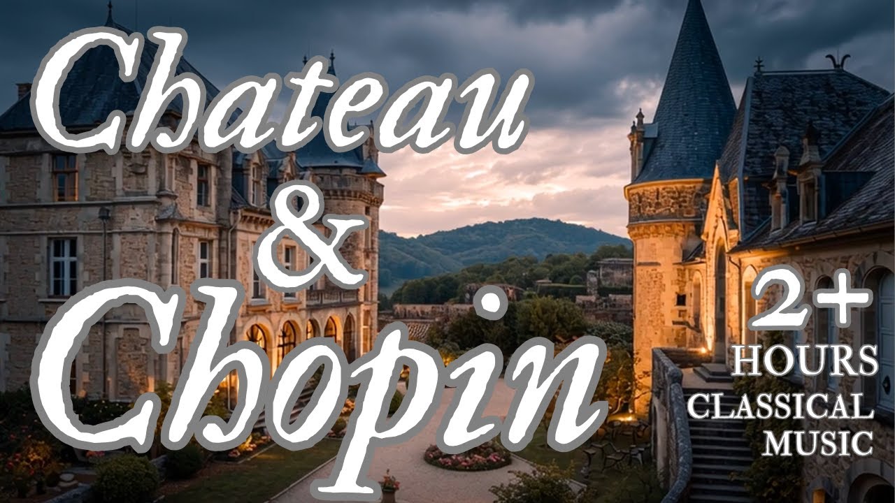 🎼 CHOPIN & FRENCH CHATEAUX 🏰: Elegant Ambient Music with Romantic ...