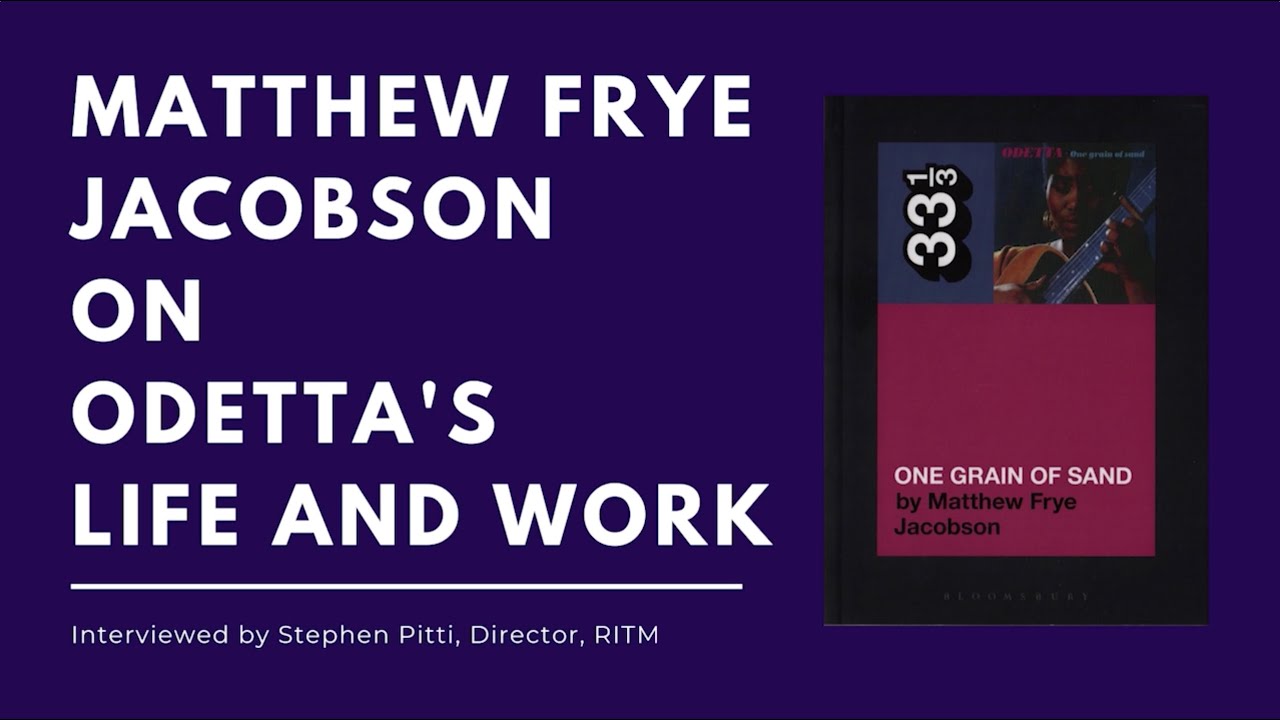 Matthew Frye Jacobson on One Grain of Sand and Odetta’s Life and Work ...