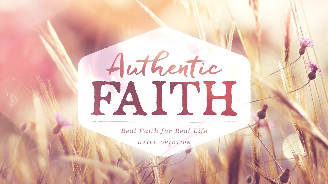 Authentic Faith Daily Devotion for Friday, May 21st - YouTube