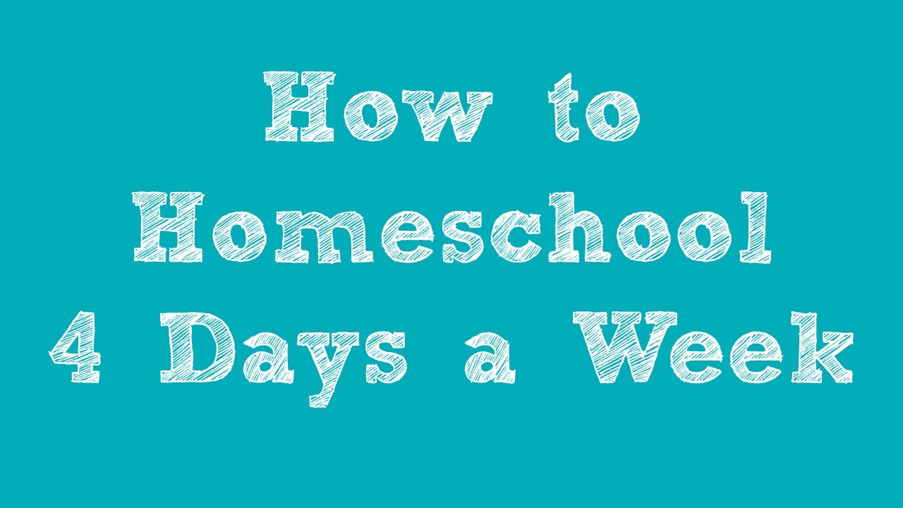 How To Homeschool 4 Days A Week YouTube how-to-homeschool-4-days-a-week-youtube