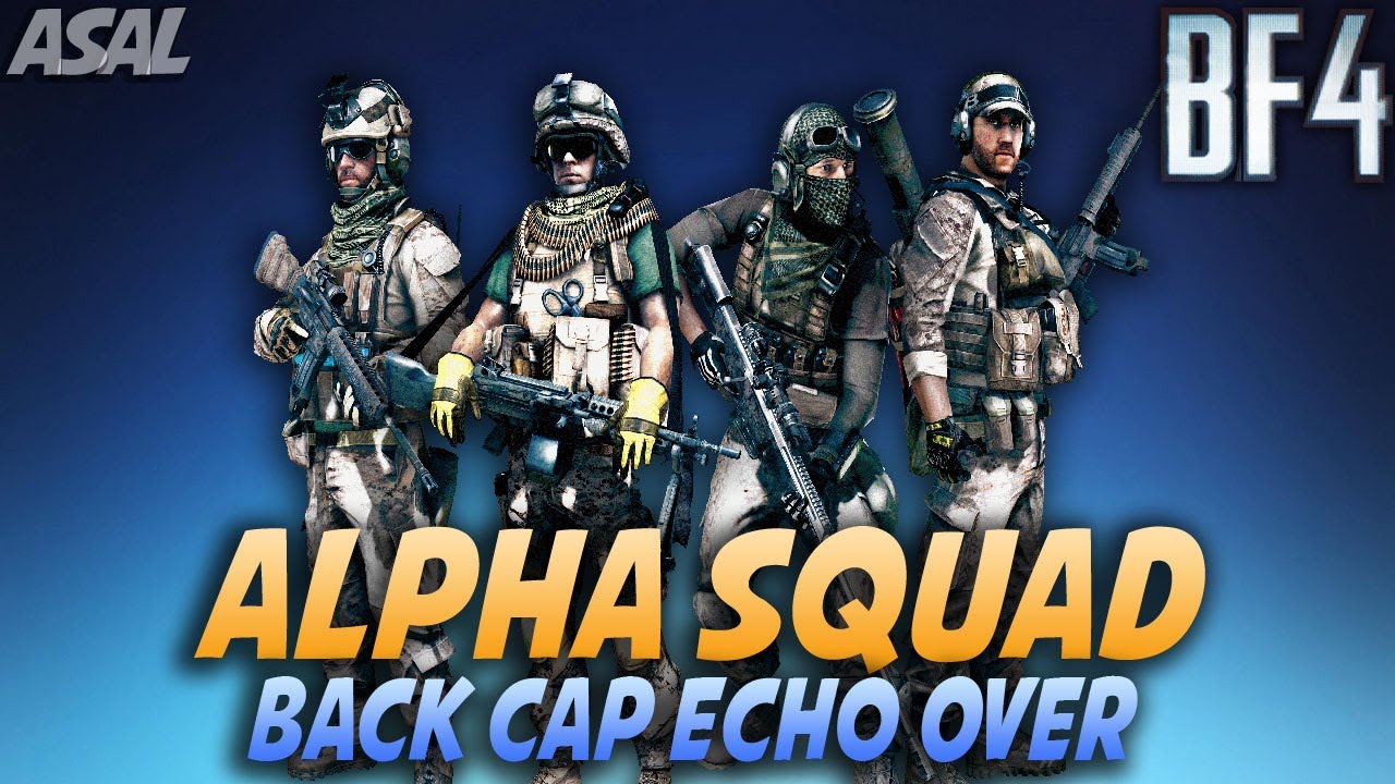 Alpha Squad Episode 2 - Back Cap Echo, Over (Battlefield 4 Commentary ...