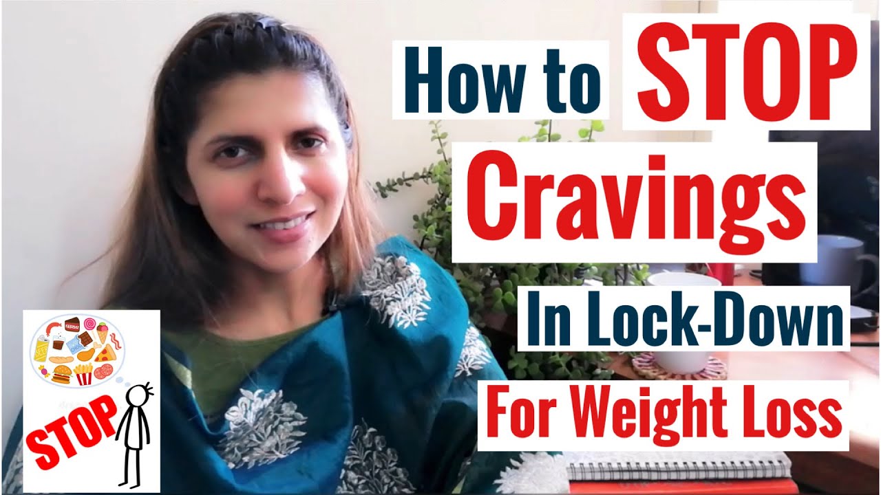 How to Stop Cravings during Lock-Down | Types of Cravings & Tips to ...