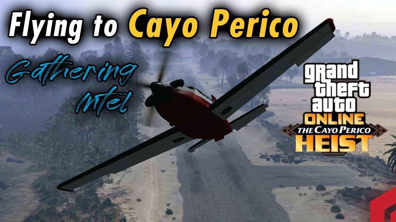 GTA Online Flying To Cayo Perico - Gathering Intel for Heist | Guide ...
