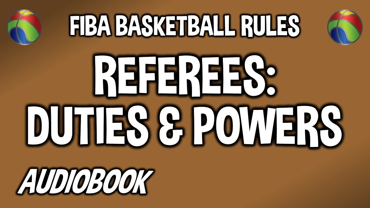 FIBA Rules - Article 47 - REFEREES: DUTIES & POWERS | Rule 8 #audiobook ...