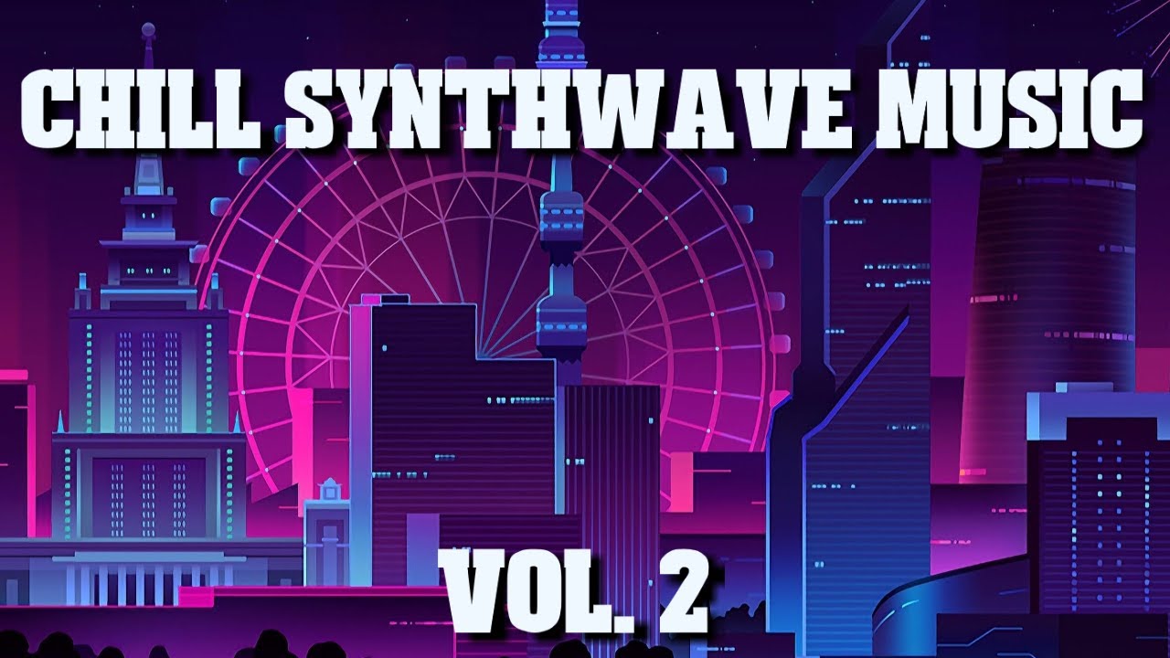 Chill Synthwave Music Vol. 2 - YouTube