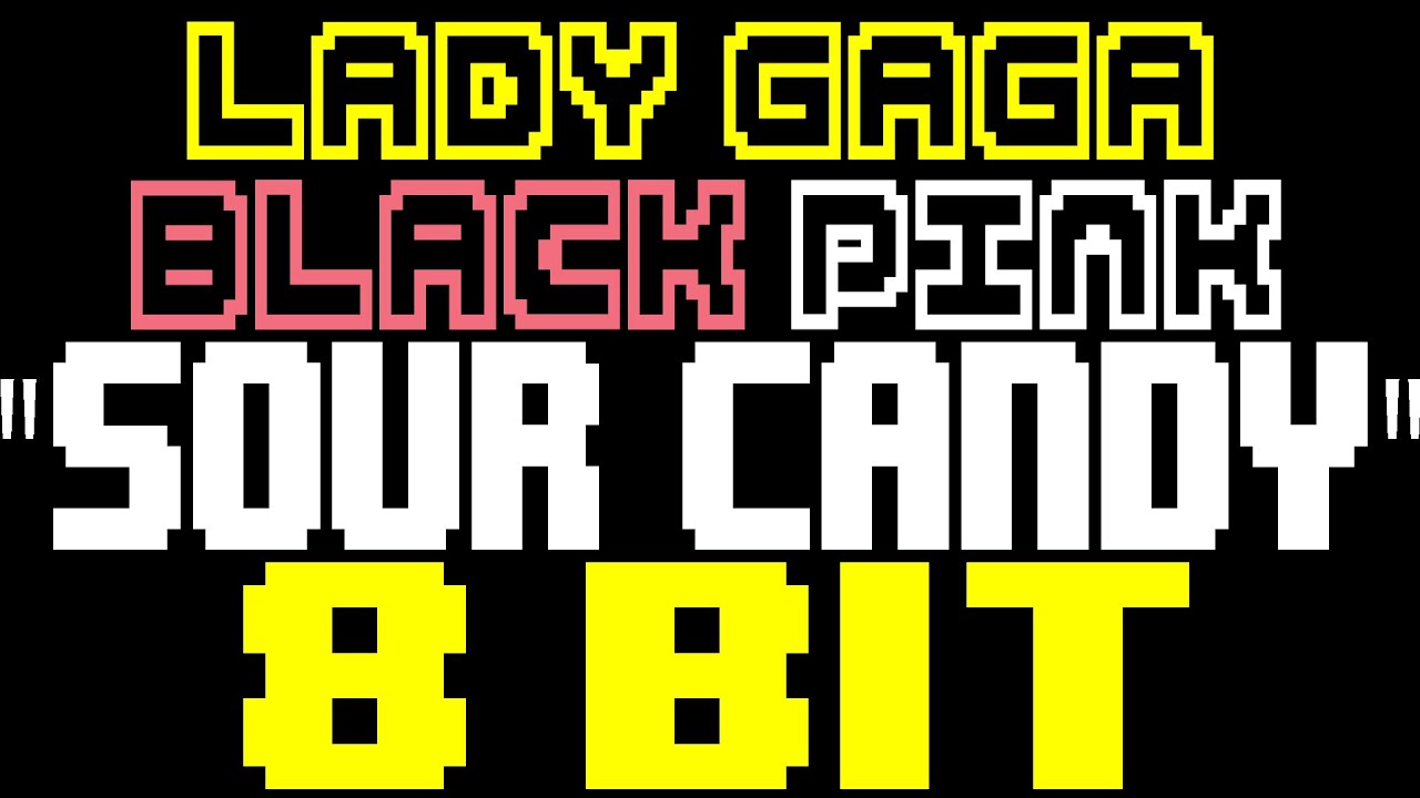 Sour Candy [8 Bit Tribute to Lady Gaga & Black Pink] - 8 Bit Universe ...
