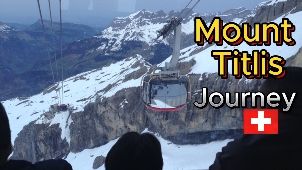 Mount Titlis | Engelberg | Switzerland | Cable Car Ride Journey - YouTube