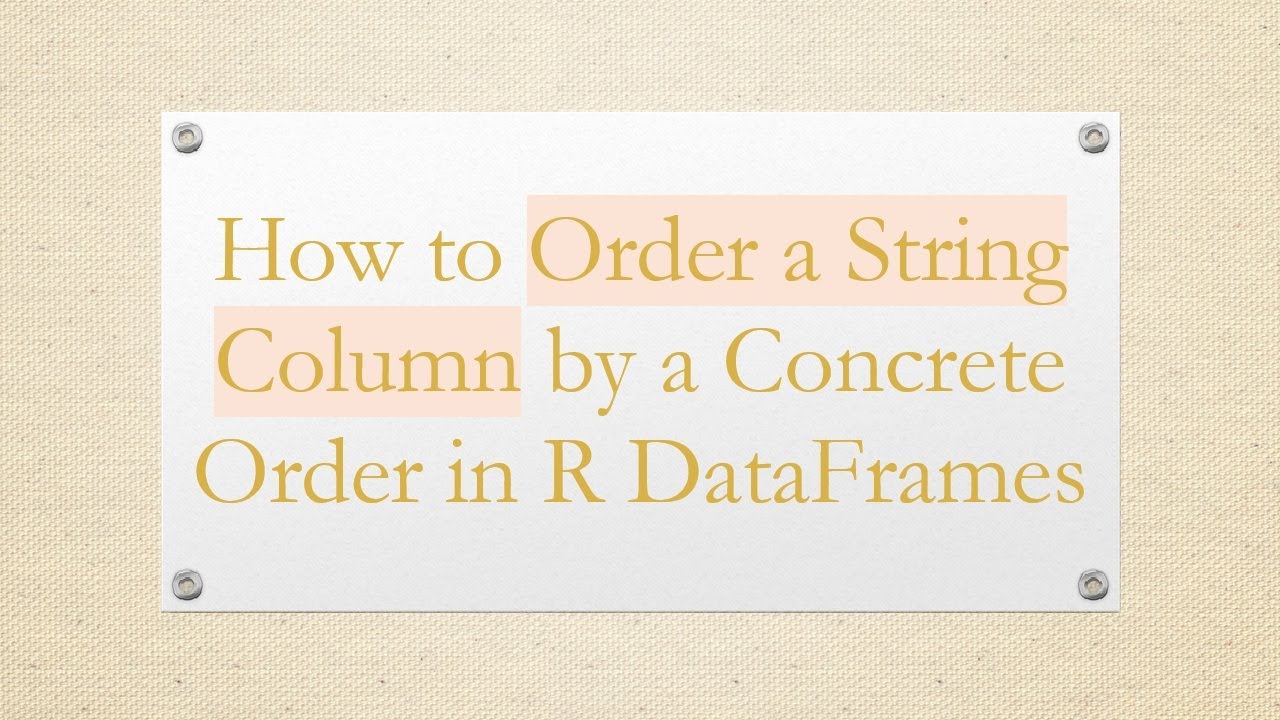 How To Order A String Column By A Concrete Order In R Dataframes Youtube