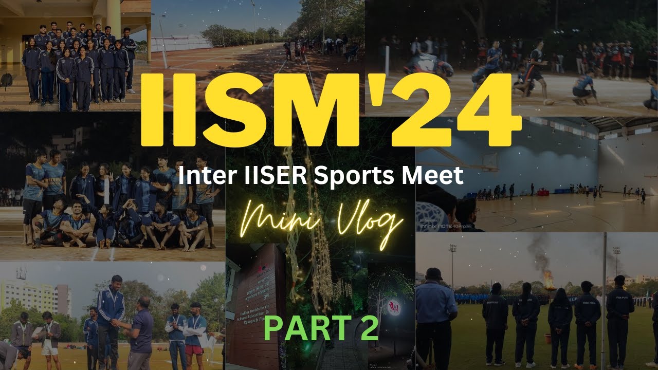 IISM 2024 l Inter IISER,NISER,CEBS,IISC Sports Meet 2024 l Vlog l Part ...