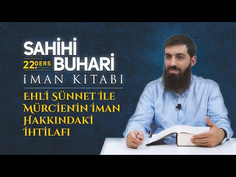 Ehli Sünnet ile Mürcienin İman Hakkındaki İhtilafı | Sahihi Buhari İman Kitabı 22 | Halis Hoca