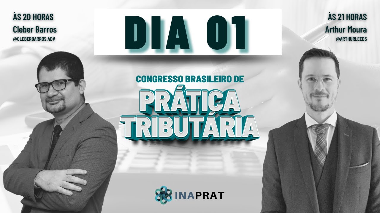 [DIA 1] Congresso Brasileiro de Prática Tributária - Prof. Cleber Barros e Prof. Arthur Moura ...