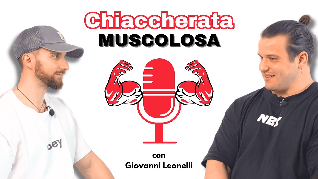 CHIACCHERATA MUSCOLOSA con Giovanni Leonelli - YouTube