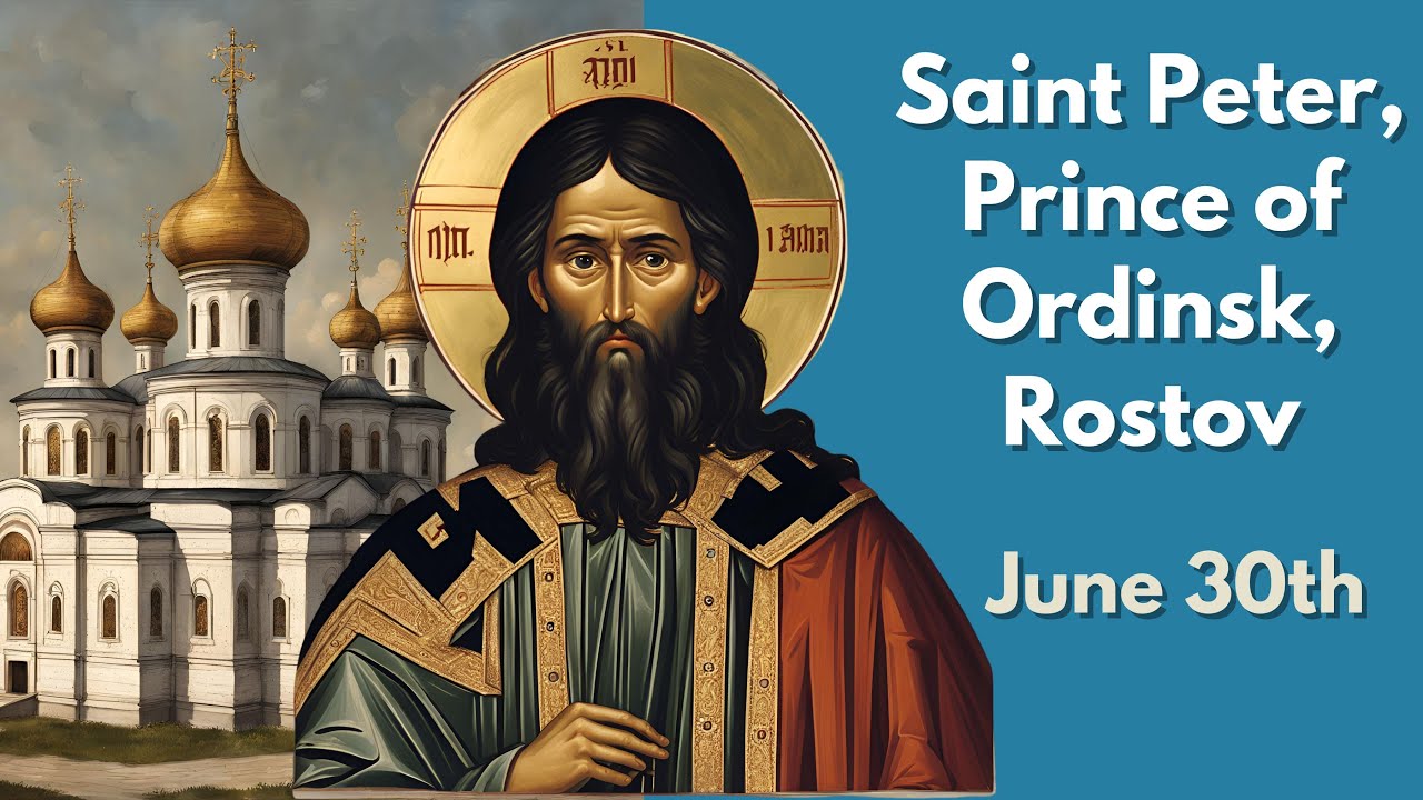 Saint Peter, Prince of Ordinsk, Rostov - June 30th - YouTube