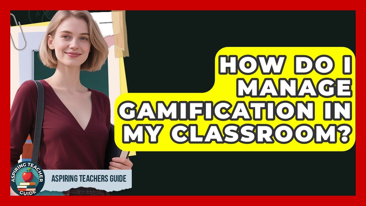 How Do I Manage Gamification In My Classroom? - Aspiring Teacher Guide ...