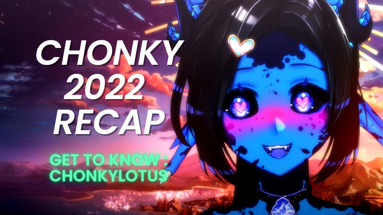 🥰[2022 Recap] Get to know : ChonkyLotus (Vtuber : ChonkyLotus) - YouTube
