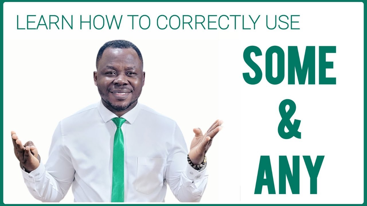 Understanding the use of 'Some' and 'Any' | A step-by-step guide to ...