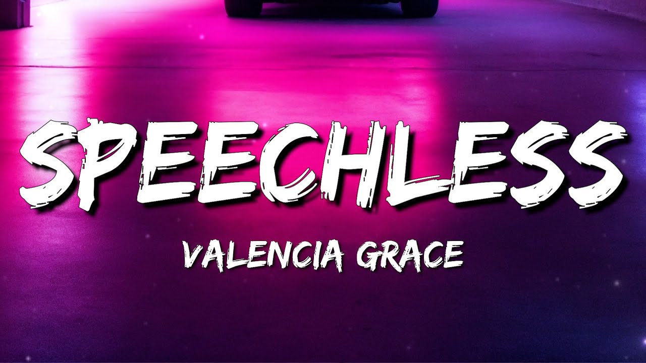 Valencia Grace - Speechless (Lyrics) - YouTube
