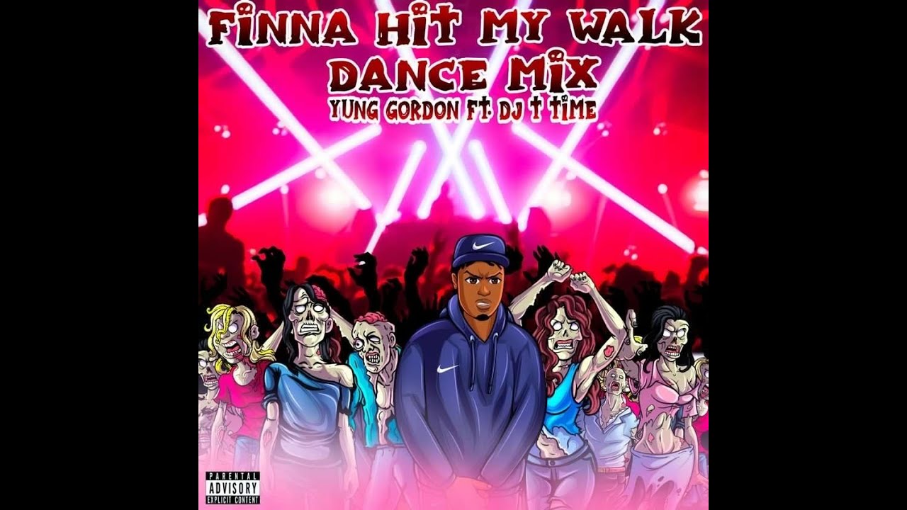 Yung Gordon - Finna Hit My Walk Ft. DJ T Time (DJ Jayhood Dance Remix ...