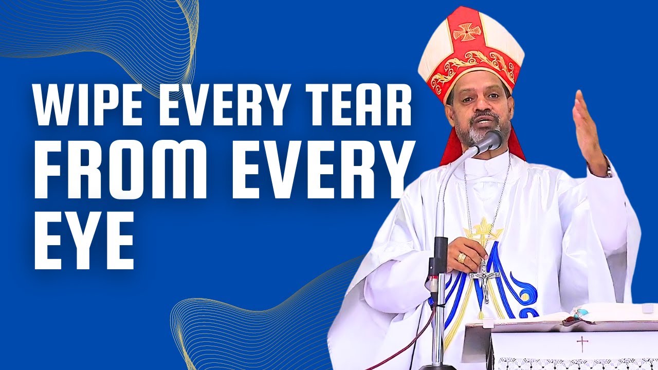 Sermon - Wipe EVERY TEAR from EVERY EYE - Bishop Theodore Mascarenhas ...