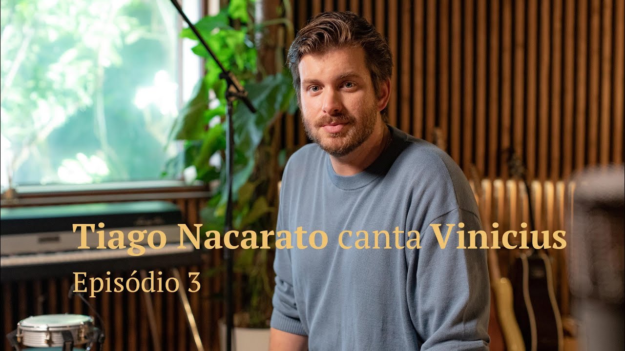 Tiago Nacarato canta Vinicius - Episódio 3 - YouTube