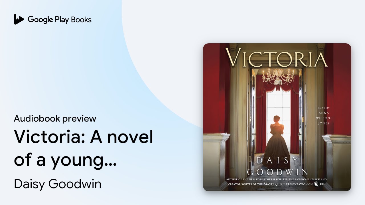 Victoria: A novel of a young queen by the… by Daisy Goodwin · Audiobook ...