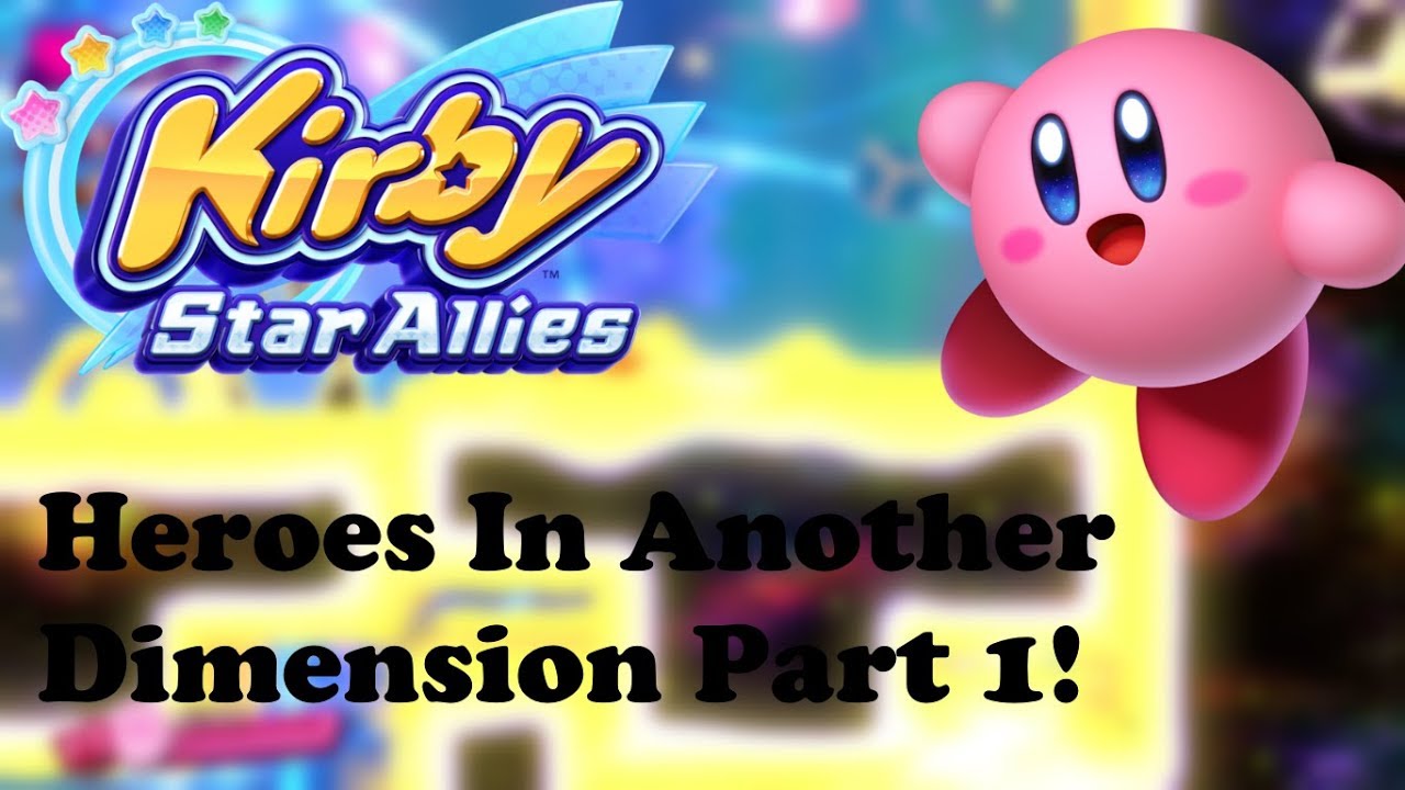 Enter Another Dimension!: Kirby Star Allies: Heroes In Another ...