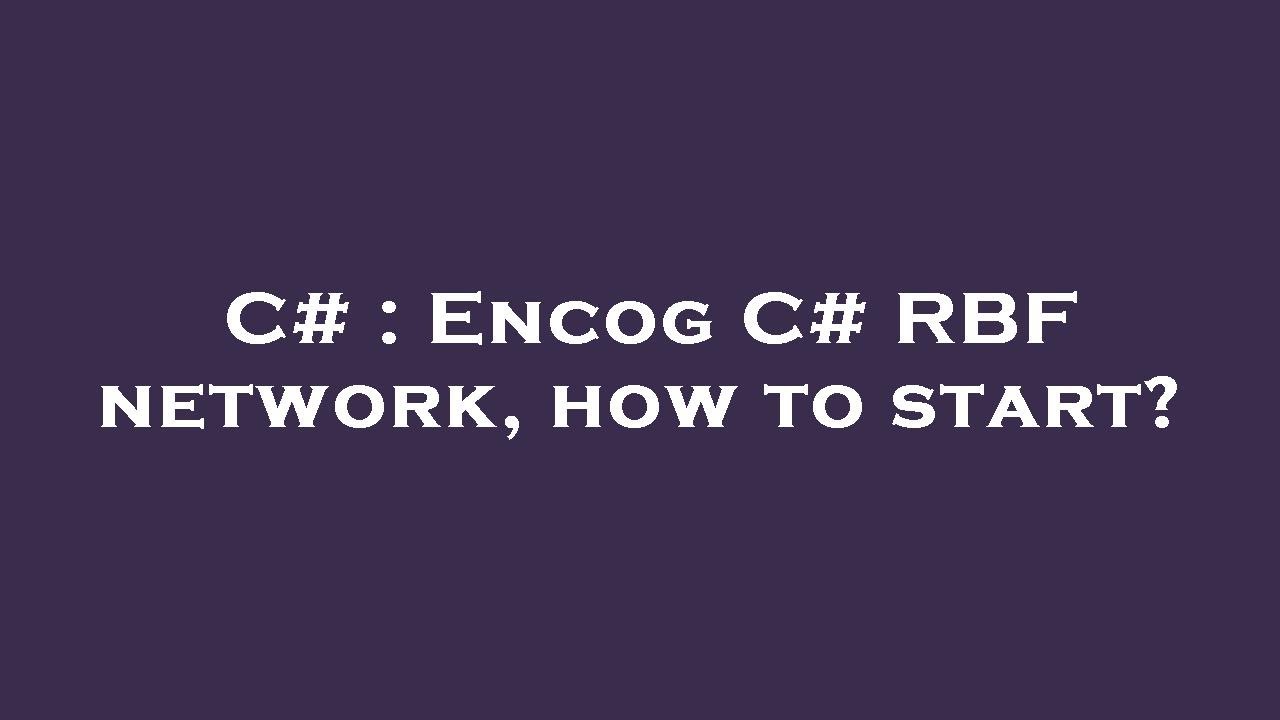 C# : Encog C# RBF network, how to start? - YouTube