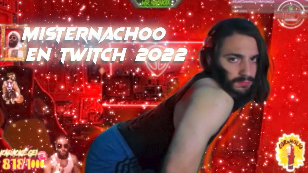 MISTERNACHOO EN TWITCH 2022 - YouTube