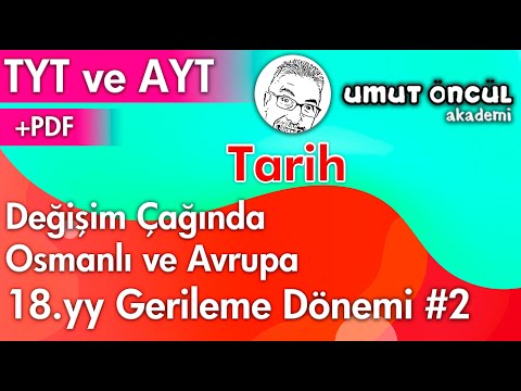 Tarih | TYT ve AYT | Değişim Çağında Avrupa ve Osmanlı | 18.yy Gerileme Dönemi #2 | +PDF