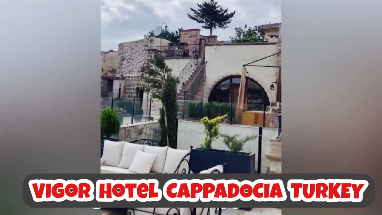 VIGOR HOTEL CAPPADOCIA TURKEY 🇹🇷 - YouTube