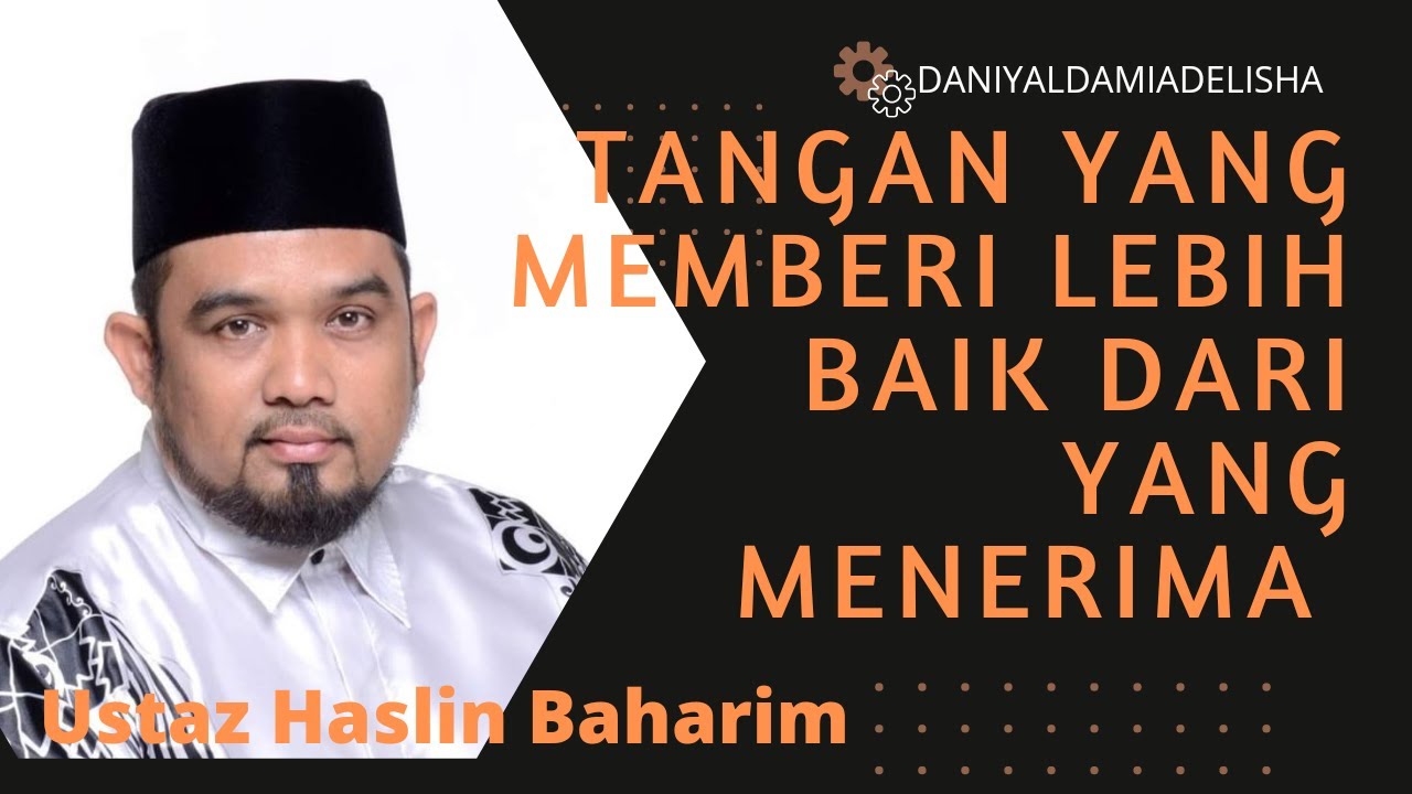 Tangan Yang Memberi Lebih Baik Dari Tangan Yang Menerima | Ustaz Haslin ...